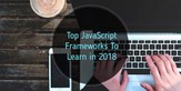 Top JavaScript Frameworks To Lear